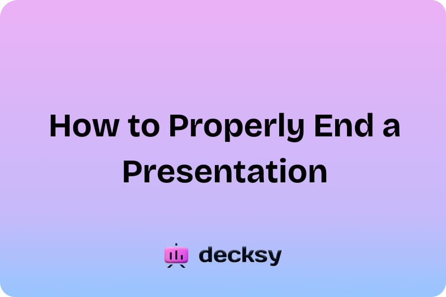 How to End a Presentation so Audience Remembers You – Decksy