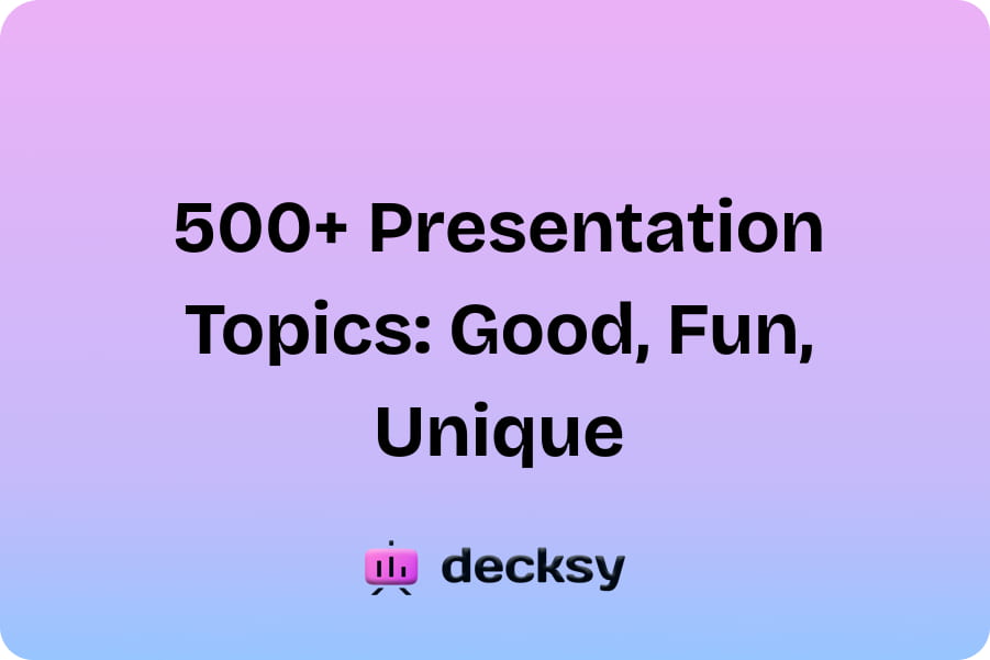 500+ Best Presentation Topics for 2026 – Decksy